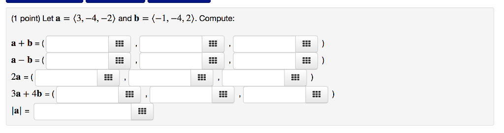 Solved Let a = (3, -4, -2) and b = (-, -4, 2). Compute: a + | Chegg.com