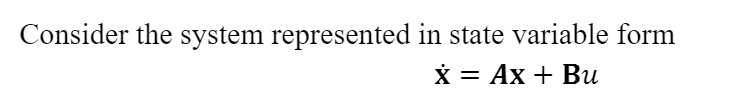 Consider the system represented in state variable | Chegg.com