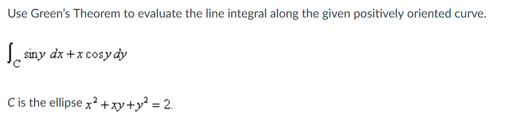 Solved Use Green's Theorem to evaluate the line integral | Chegg.com