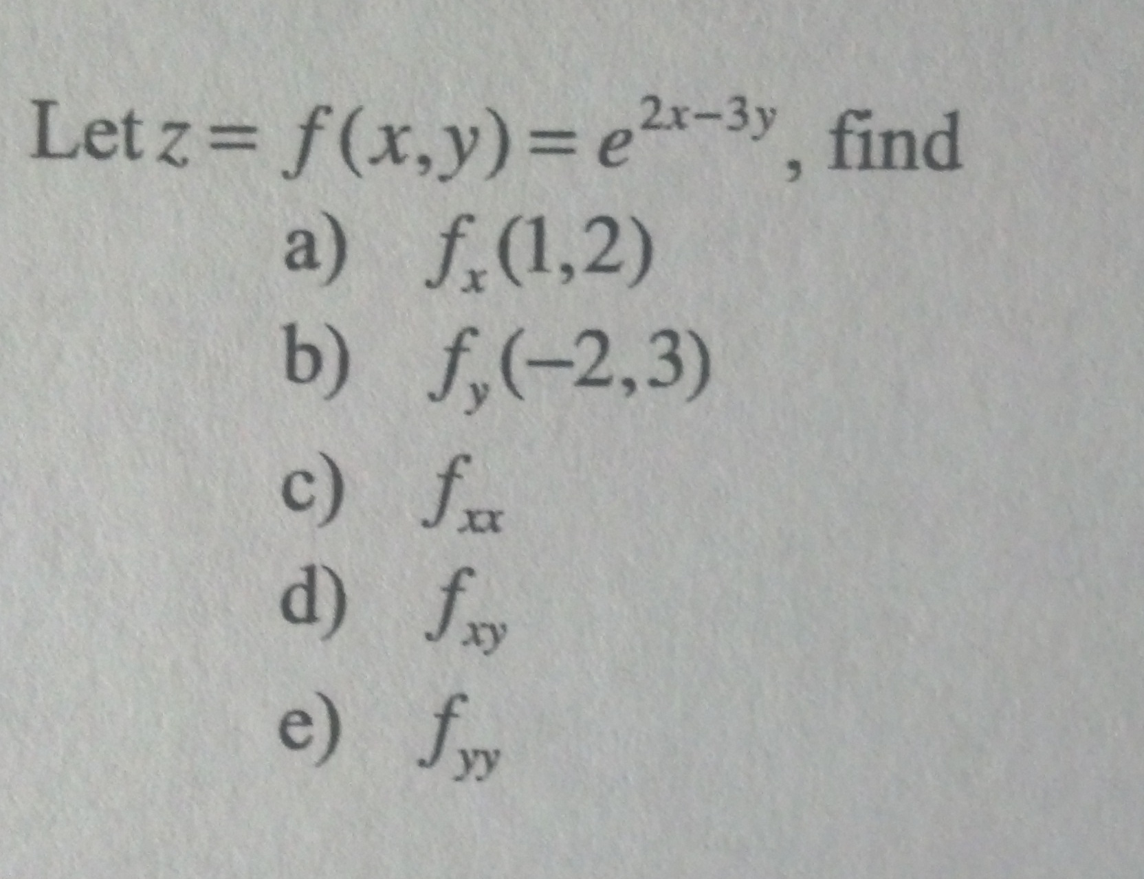Solved Let z = f (x,y) = e2x-3y, find fx (1,2) fy(-2,3) | Chegg.com