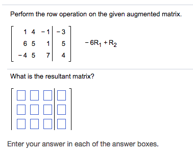 Solved Perform the row operation on the given augmented | Chegg.com