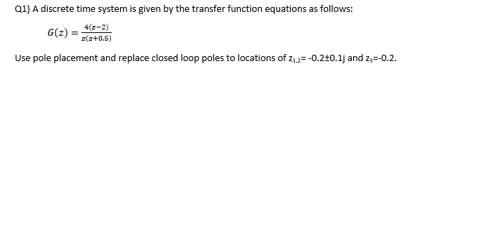 Solved Q1) A discrete time system is given by the transfer | Chegg.com