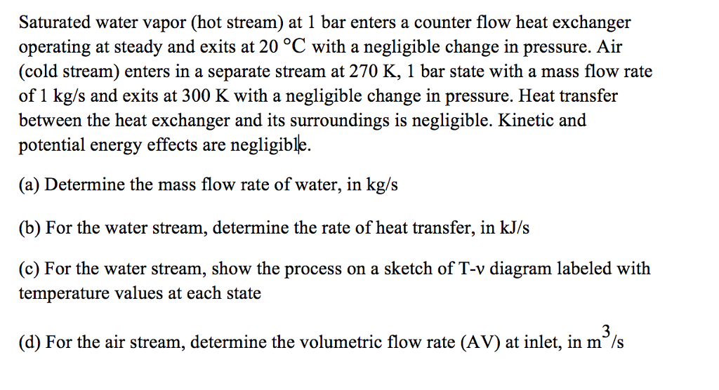 Solved Saturated water vapor (hot stream) at 1 bar enters a | Chegg.com
