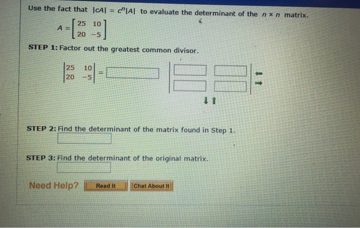 Solved Use the fact that |cA| = c^n|A| to evaluate the | Chegg.com