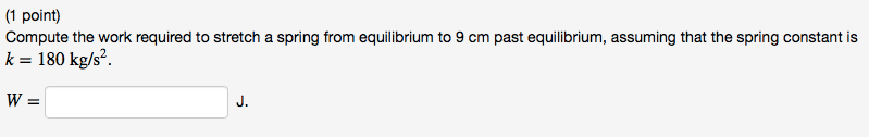 Solved Compute the work required to stretch a spring from | Chegg.com