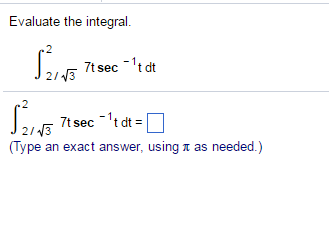 Solved Evaluate the integral. integral_2/Squareroot 3^2 7 t | Chegg.com