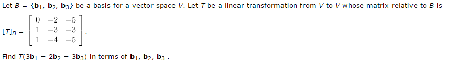 Solved Let B = {b1, b2, b3) be a basis for a vector space V. | Chegg.com Solved Let B = {b1, b2, b3) be a basis for a vector space V. | Chegg.com