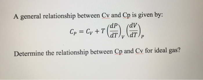 Solved A general relationship between Cv and Cp is given by: | Chegg.com