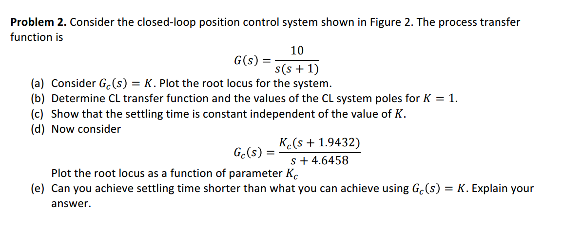 Solved Consider the closed-loop position control system | Chegg.com Solved Consider the closed-loop position control system | Chegg.com