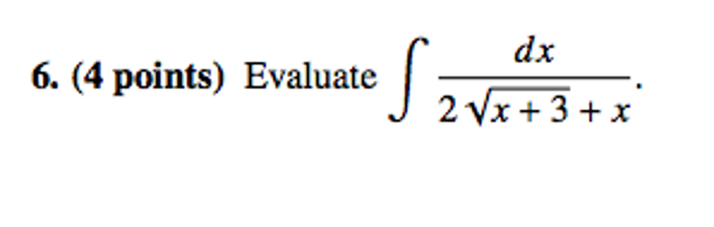 Solved Evaluate integral dx/2 Squareroot x + 3 + x. | Chegg.com