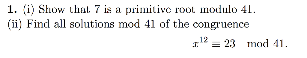 Solved 1. (i) Show that 7 is a primitive root modulo 41 (ii) | Chegg.com