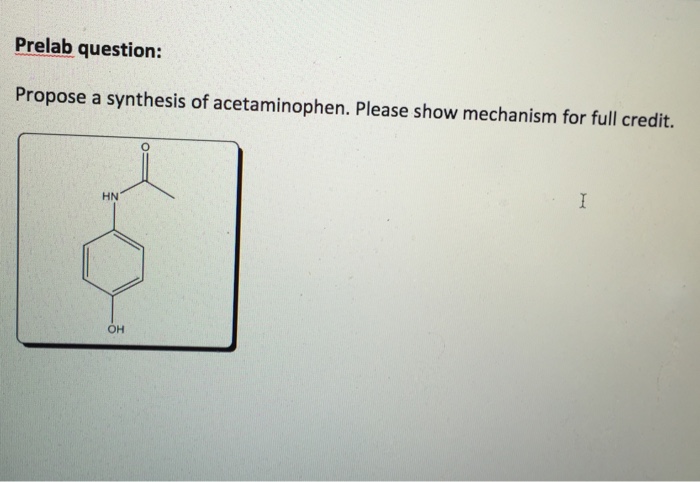 Solved Propose a synthesis of acetaminophen. Please show | Chegg.com