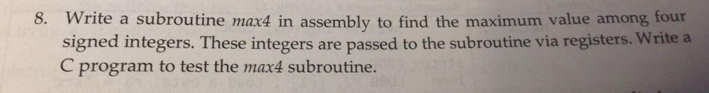 Solved Write a subroutine max4 in assembly to find the | Chegg.com
