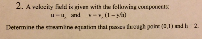 Solved A velocity field is given with the following | Chegg.com
