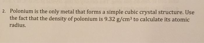 Solved Polonium is the only metal that forms a simple cubic | Chegg.com