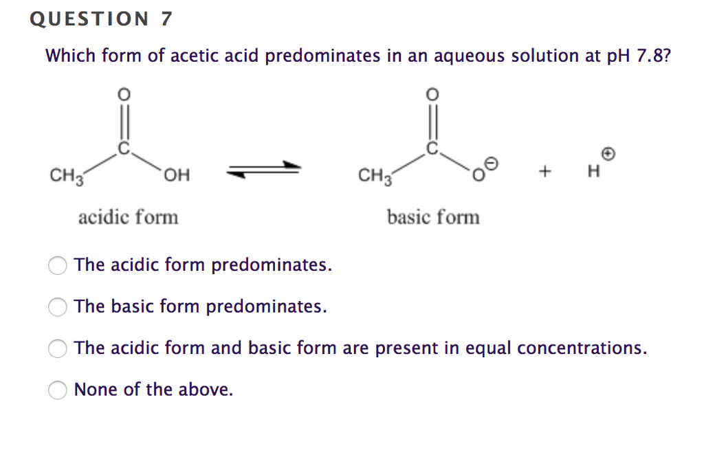 Solved Which form of acetic acid predominates in an aqueous | Chegg.com