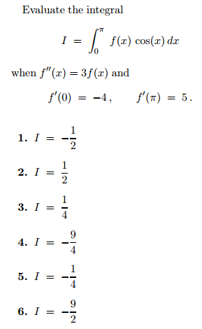 Solved Evaluate the integral I = integral_0^pi f(x) cos(x) | Chegg.com