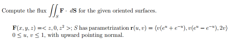 Solved Compute the flux integral integral_S F middot dS for | Chegg.com