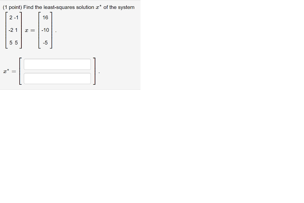 Solved: Find The Least-squares Solution X* Of The System [... | Chegg.com
