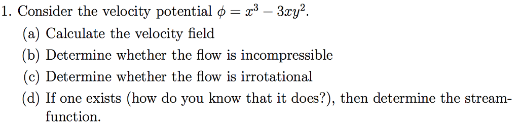 Solved Consider the velocity potential Phi = x^3 - 3xy^2. | Chegg.com