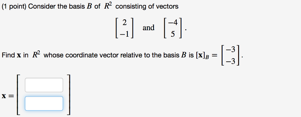 Solved (1 point) Consider the basis B of R2 consisting of | Chegg.com