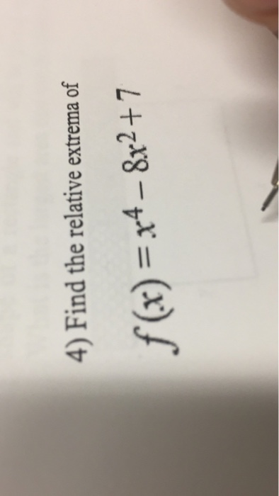Solved Find the relative extrema of f(x) = x^4 - 8x^2 + 7 | Chegg.com