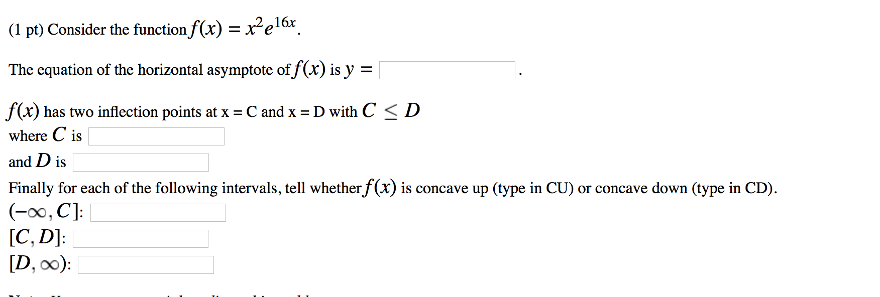 Solved (1 pt) Consider the function f(x) = x^2e^16x The | Chegg.com Solved (1 pt) Consider the function f(x) = x^2e^16x The | Chegg.com
