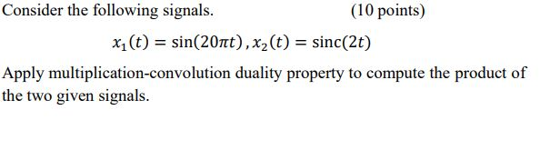Solved Consider the following signals (10 points) sin(20mt) | Chegg.com
