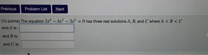 Solved The equation 3x^4 - 4x^3 - 3x^2 = 0 has three real | Chegg.com