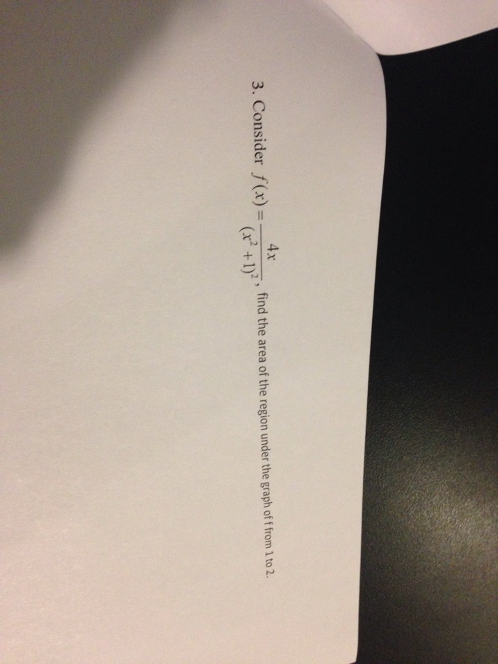 Solved 3. Consider f(x)=4x/(x2+1)2,find the area of the | Chegg.com