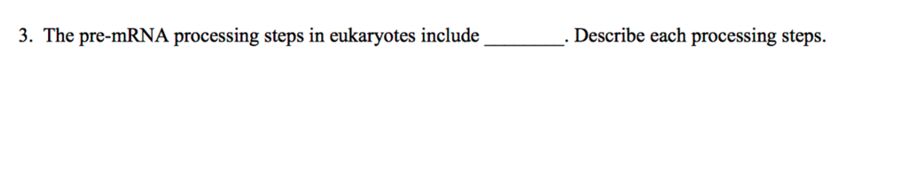 Solved 3. The pre-mRNA processing steps in eukaryotes | Chegg.com