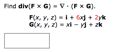 Solved Find div(F x G) V - (F x G) F(x, y, z) - i + 6xj + | Chegg.com