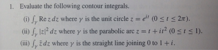 Solved Evaluate the following contour integrals. Re z dz | Chegg.com