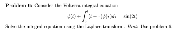 Solved Problem 6: Consider the Volterra integral equation | Chegg.com