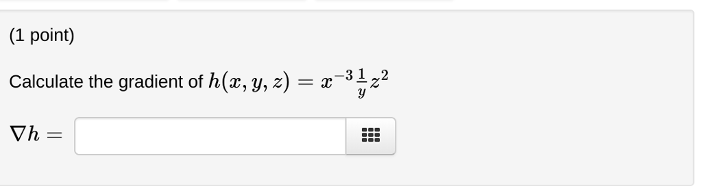 Solved (1 point) Calculate the gradient of h(x, y, z) x-31z? | Chegg.com
