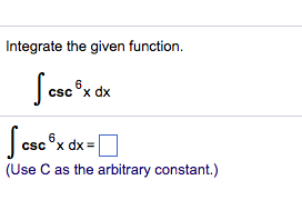 Solved Integrate the given function csc x dx:- (Use C as the | Chegg.com