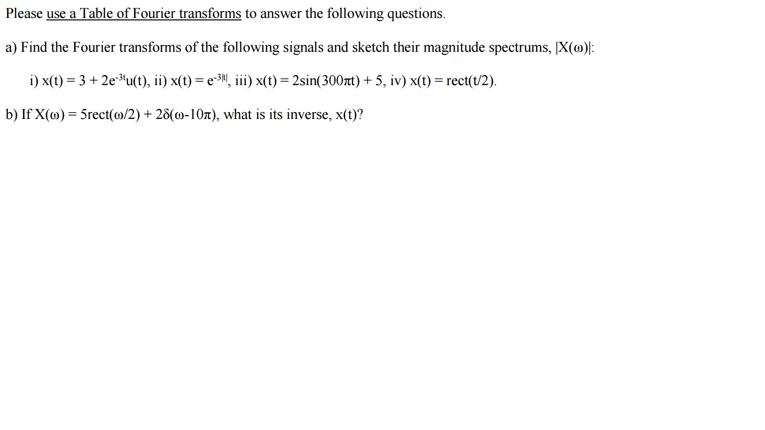 Solved Please use a Table of Fourier transforms to answer | Chegg.com
