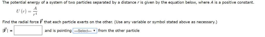 Solved The potential energy of a system of two particles | Chegg.com