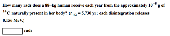 Solved How many rads docs a 88-kg human receive each year | Chegg.com