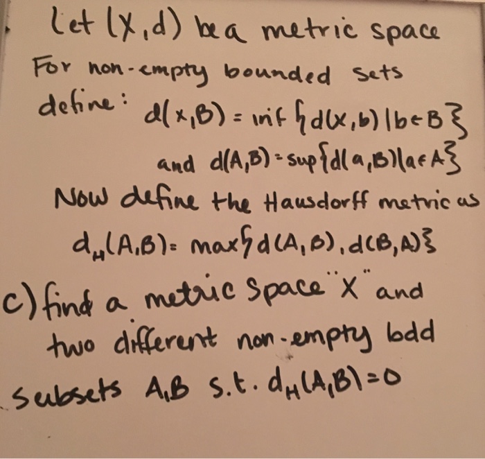 Solved Let (X,d) be a metric space. Define the Hausdorff | Chegg.com