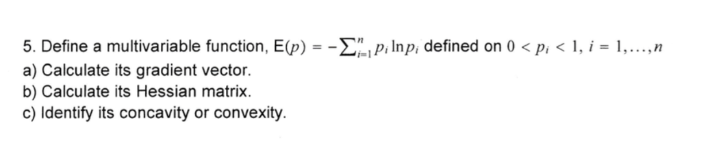 Solved 5. Define a multivariable function. E(p) = Σ"lp, Inp, | Chegg.com