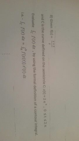 Solved Given f(z) = z + 2/z and C is the curve defined on | Chegg.com