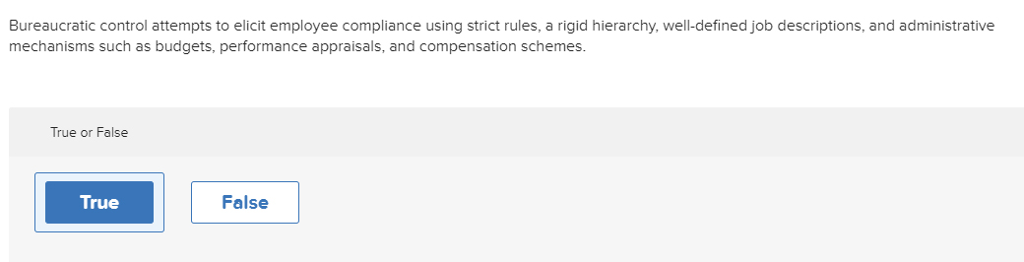 Solved I believe the answer is true: Bureaucratic control is | Chegg.com