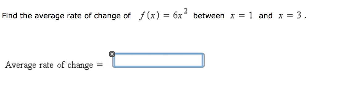 Solved Find the average rate of change of f{x) = 6x2 between | Chegg.com