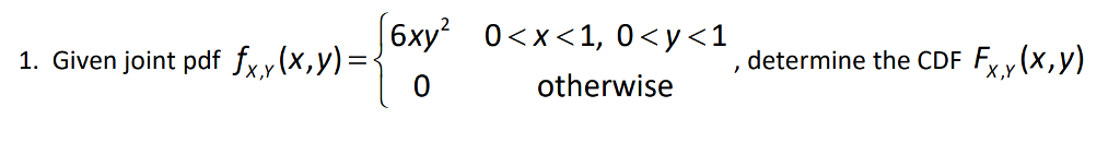 Solved: 1. Given Joint Pdf,Y(X, Y) Determine The CDF Fxy(x... | Chegg.com