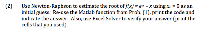 Solved Use Newton-Raphson to estimate the root of f(x) = | Chegg.com