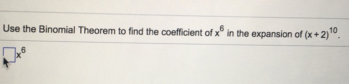 Solved Use the Binomial Theorem to find the coefficient of | Chegg.com