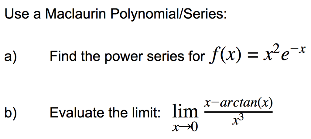 Solved Use a Maclaurin Polynomial/Series: Find the power | Chegg.com