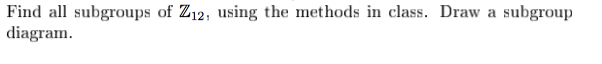 Solved Find all subgroups of Z_12, using the methods in | Chegg.com