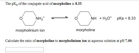Solved The pKa of the conjugate acid of morpholine is 8.3:3. | Chegg.com